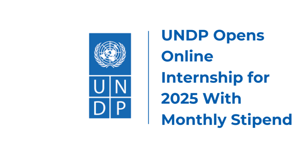 UNDP Opens Online Internship for 2026 With Monthly Stipend - Global ...
